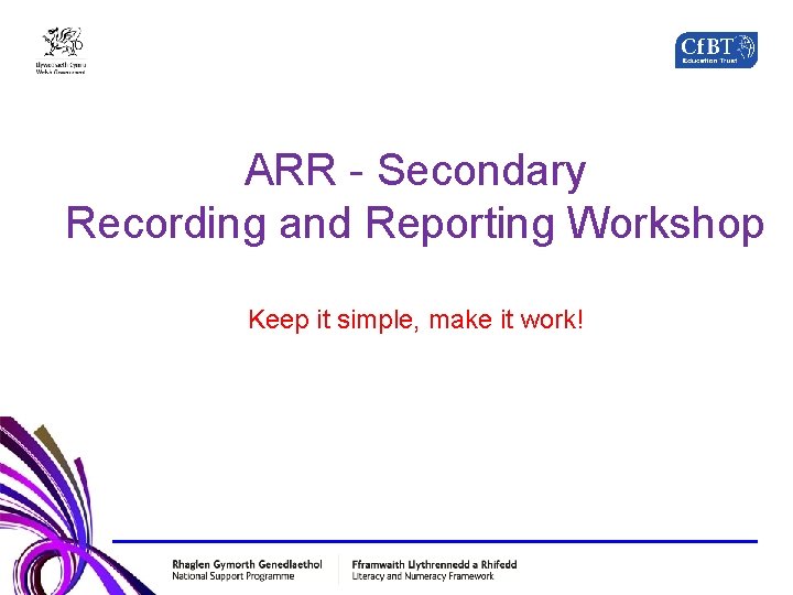 ARR Secondary Recording and Reporting Workshop Keep it