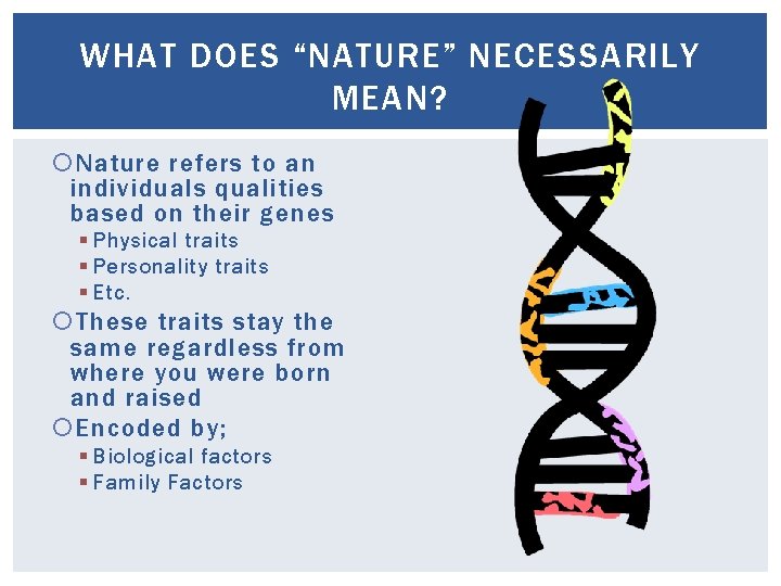 NATURE VS NURTURE By Janelly Perez THE DEBATE