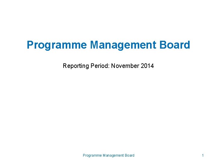 Programme Management Board Reporting Period November 2014 Programme