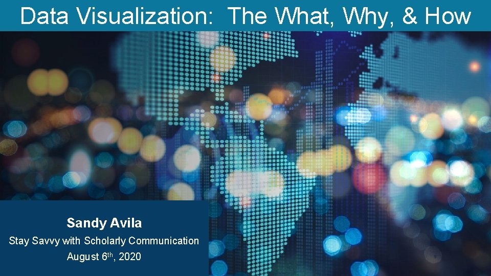 Data Visualization The What Why How Sandy Avila