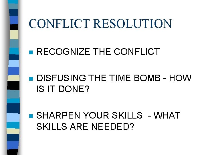 CONFLICT RESOLUTION CONFLICT RESOLUTION n RECOGNIZE THE CONFLICT