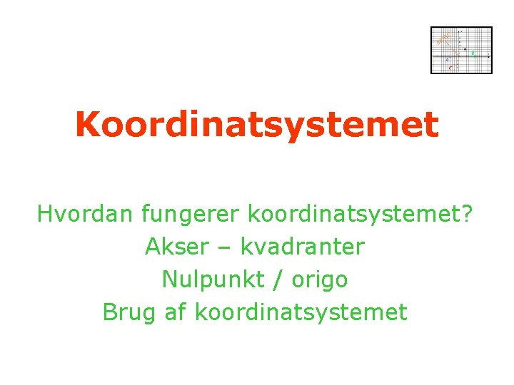 Koordinatsystemet Hvordan fungerer koordinatsystemet Akser kvadranter ...