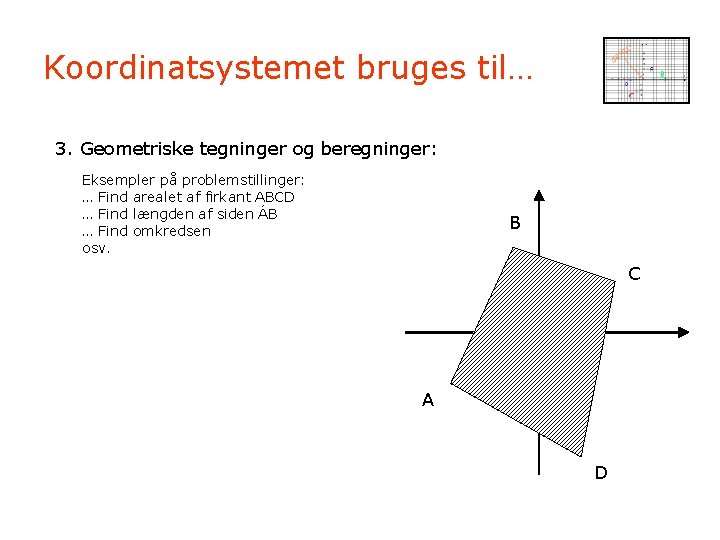 Koordinatsystemet Hvordan fungerer koordinatsystemet Akser kvadranter Nulpunkt origo