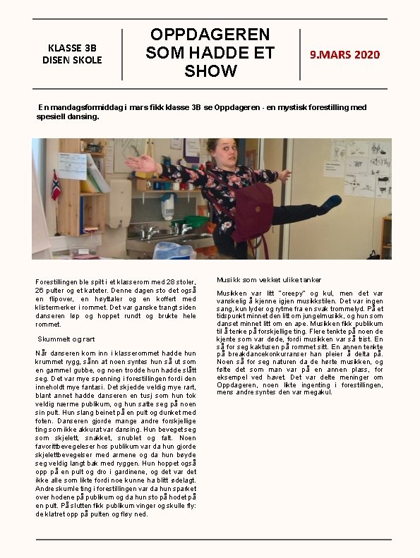 KLASSE 3 B DISEN SKOLE OPPDAGEREN SOM HADDE