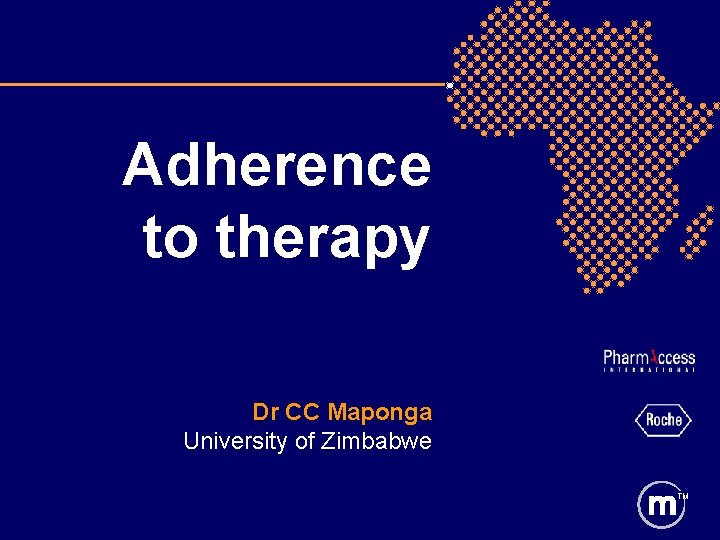 Adherence to therapy Dr CC Maponga University of