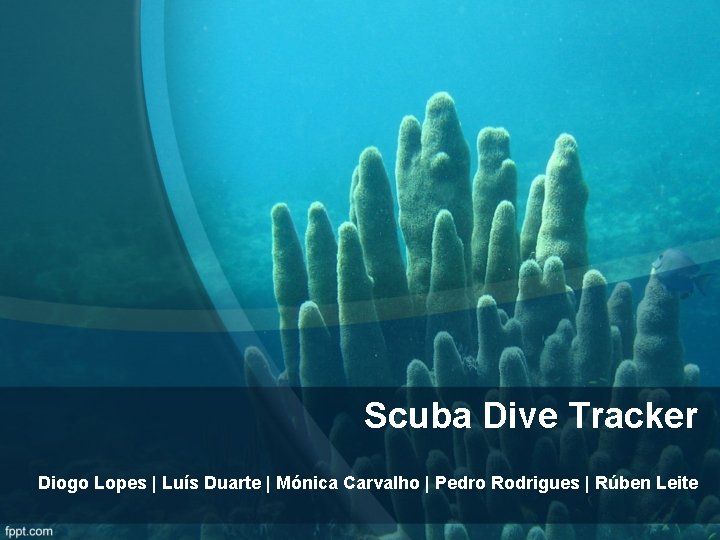 Scuba Dive Tracker Diogo Lopes Lus Duarte Mnica