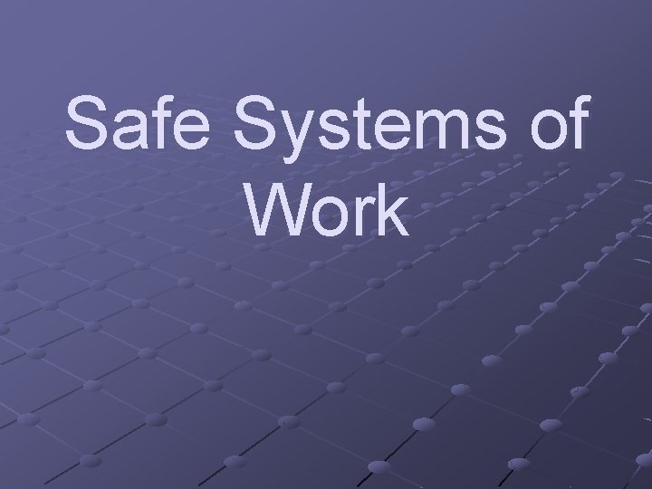 Safe Systems of Work Legislation HSWA Section 2
