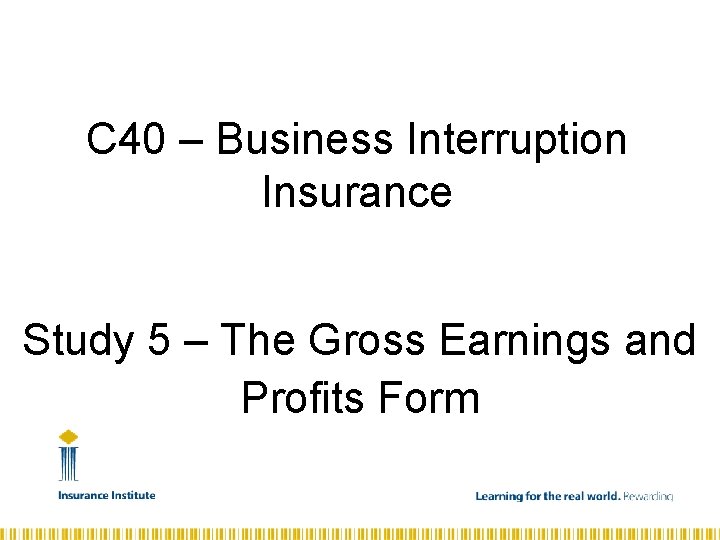 C 40 Business Interruption Insurance Study 5 The