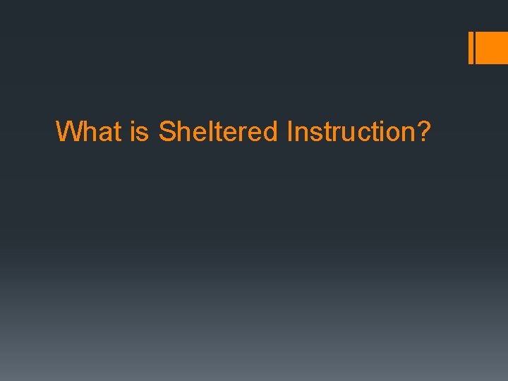 Sheltered Instruction What Why and How Megan Anderson