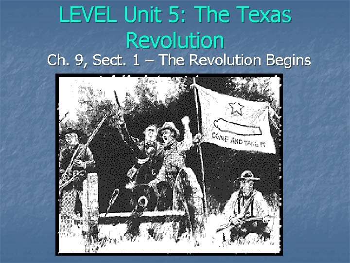 LEVEL Unit 5 The Texas Revolution Ch 9