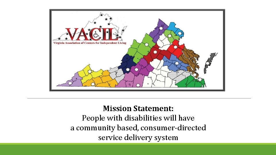 Mission Statement People with disabilities will have a