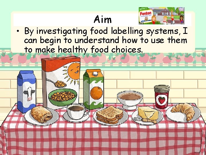 Aim By investigating food labelling systems I can