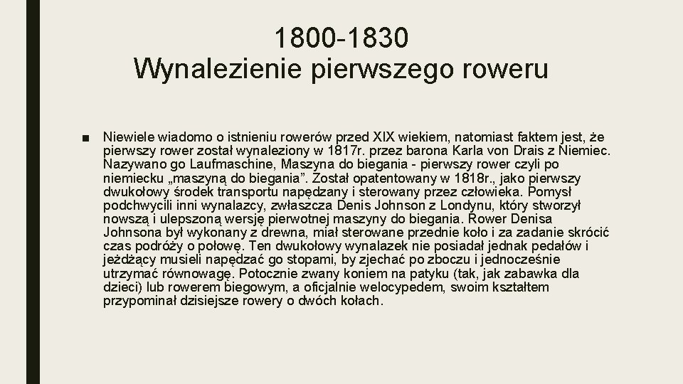 HISTORIA ROWERW 1800 1830 Wynalezienie pierwszego roweru Niewiele