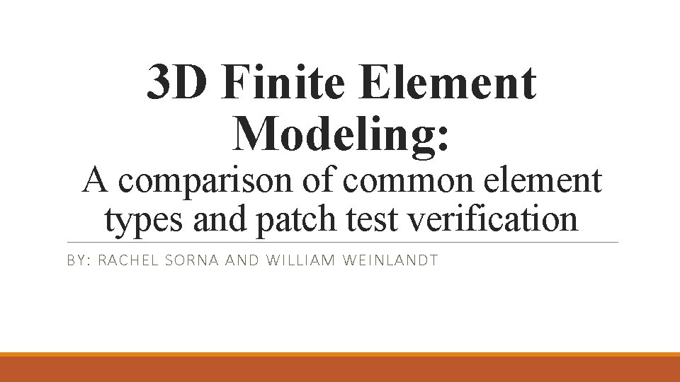 3 D Finite Element Modeling A comparison of