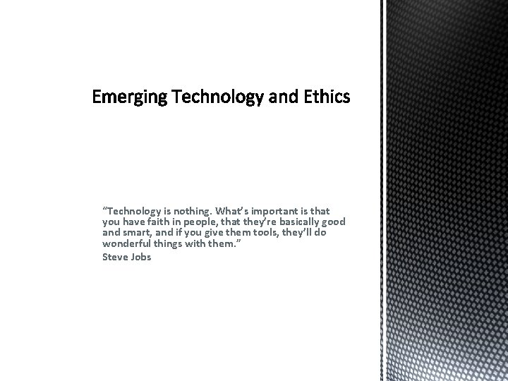 Technology is nothing Whats important is that you