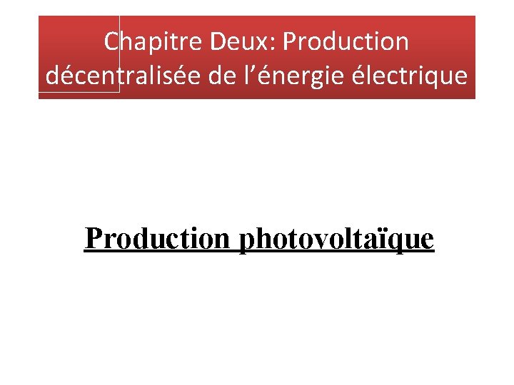 Chapitre Deux Production dcentralise de lnergie lectrique Production
