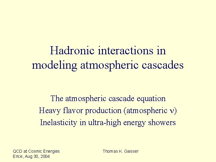 Hadronic interactions in modeling atmospheric cascades The atmospheric