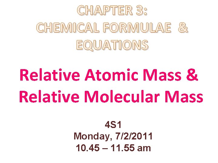 CHAPTER 3 CHEMICAL FORMULAE EQUATIONS Relative Atomic Mass