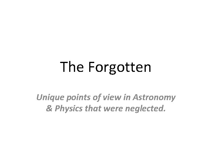 The Forgotten Unique points of view in Astronomy