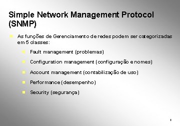 Simple Network Management Protocol SNMP n As funes