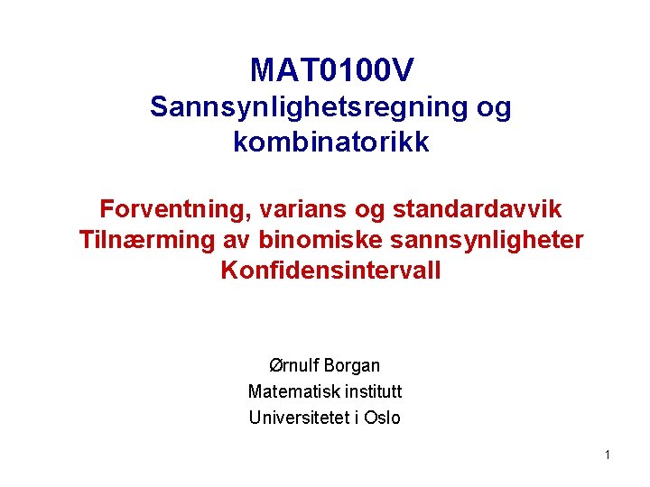 MAT 0100 V Sannsynlighetsregning og kombinatorikk Forventning varians