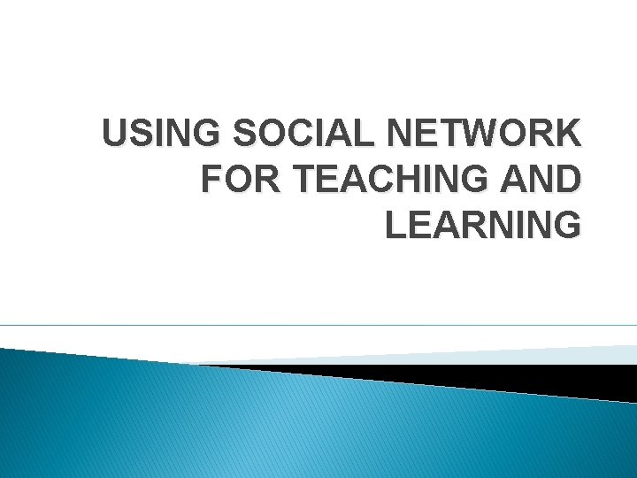 USING SOCIAL NETWORK FOR TEACHING AND LEARNING introduction