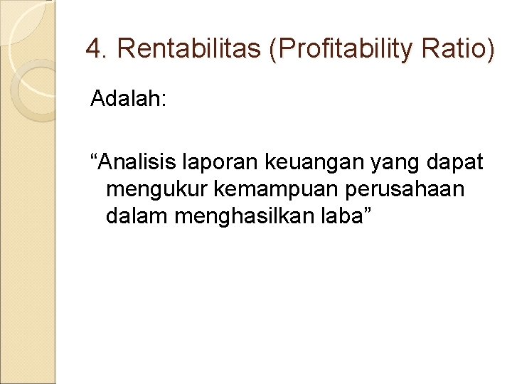 ANALISIS RASIO Pengertian Analisa ratio Analisa rasio akan