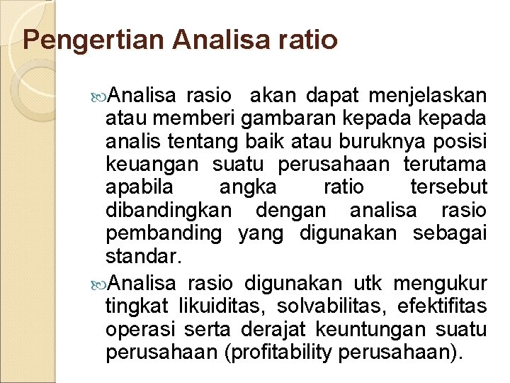 ANALISIS RASIO Pengertian Analisa ratio Analisa rasio akan