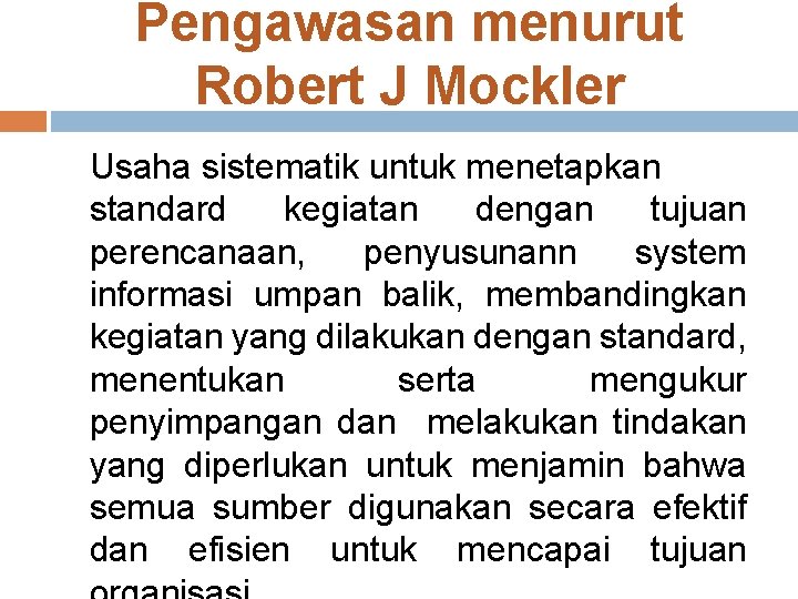 CONTROLLING PENGAWASAN Pengawasan menurut Robert J Mockler Usaha