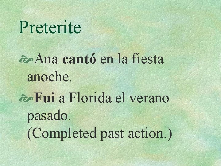 The Imperfect Tense Regular Verbs Preterite You have