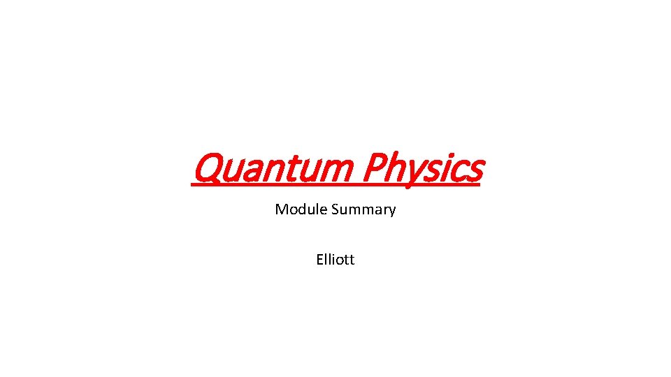 Quantum Physics Module Summary Elliott Waves or particles