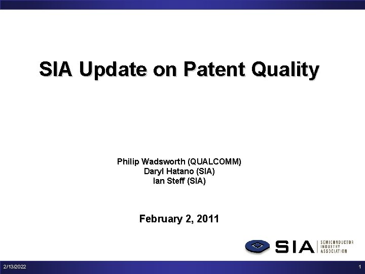 SIA Update on Patent Quality Philip Wadsworth QUALCOMM