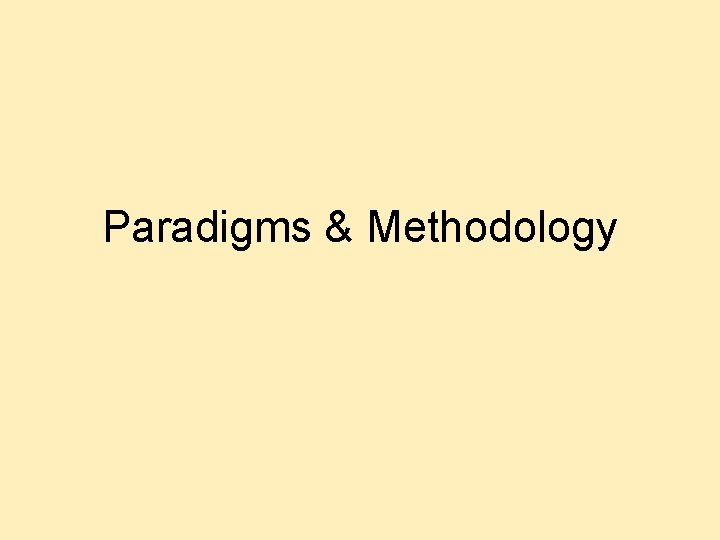 Paradigms Methodology Frame Work Paradigm CultureMethodology Positivist ...