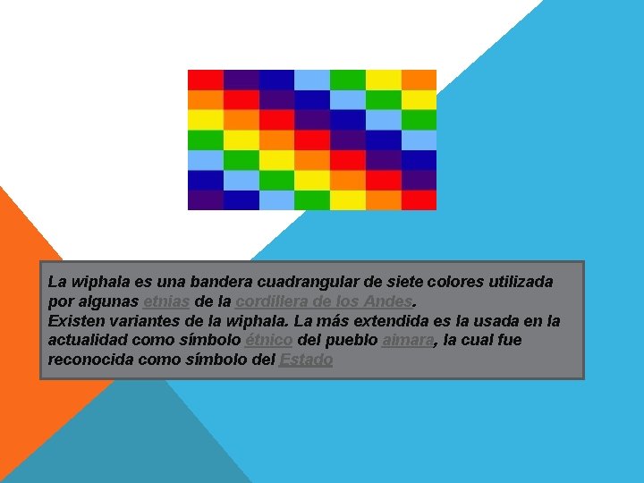 La wiphala es una bandera cuadrangular de siete