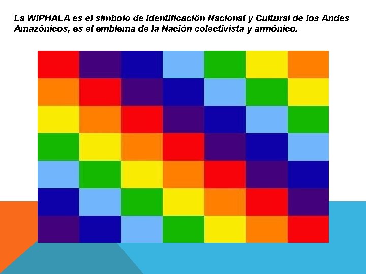 La wiphala es una bandera cuadrangular de siete