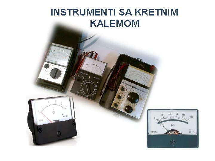 INSTRUMENTI SA KRETNIM KALEMOM OSNOVNI KONSTRUKTIVNI DELOVI INSTRUMENTA