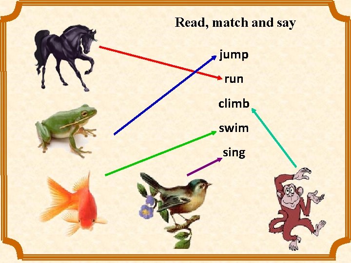Read match and say jump run climb swim