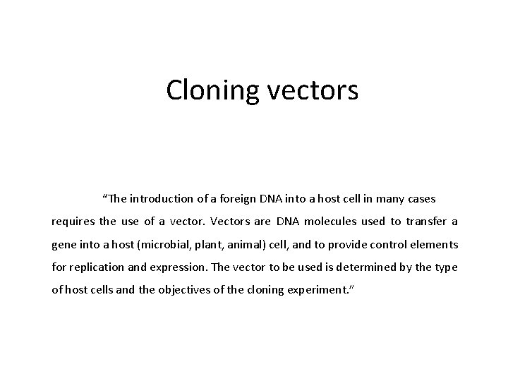 Cloning vectors The introduction of a foreign DNA