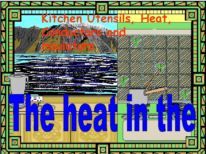 Kitchen Utensils Heat Conductors and insulators The saucepan