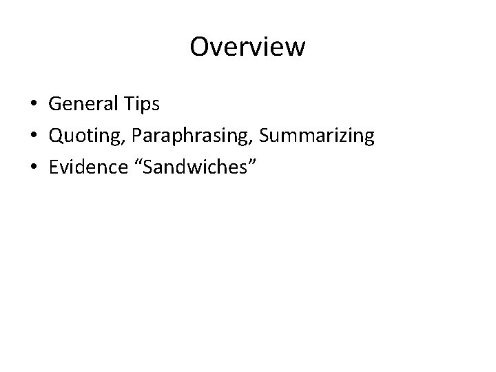 Using Evidence Overview General Tips Quoting Paraphrasing Summarizing
