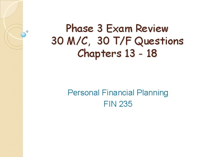 Phase 3 Exam Review 30 MC 30 TF