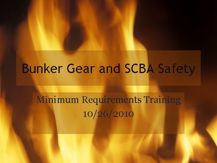 Bunker Gear and SCBA Safety Minimum Requirements Training