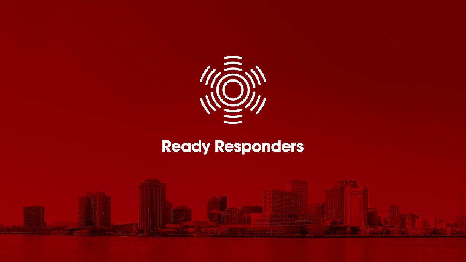 READY RESPONDERS IMPACT Our solutions optimize the health