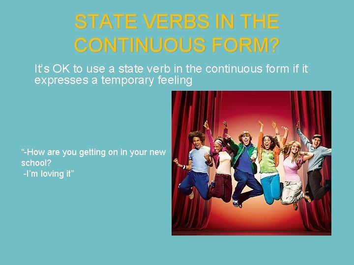 STATE AND ACTION VERBS Also called stative and