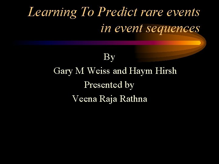 Learning To Predict rare events in event sequences