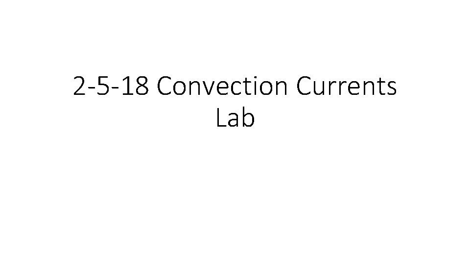 2 5 18 Convection Currents Lab Do Now