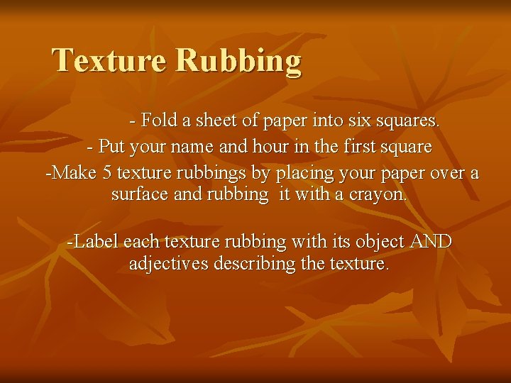 Texture Rubbing Fold a sheet of paper into