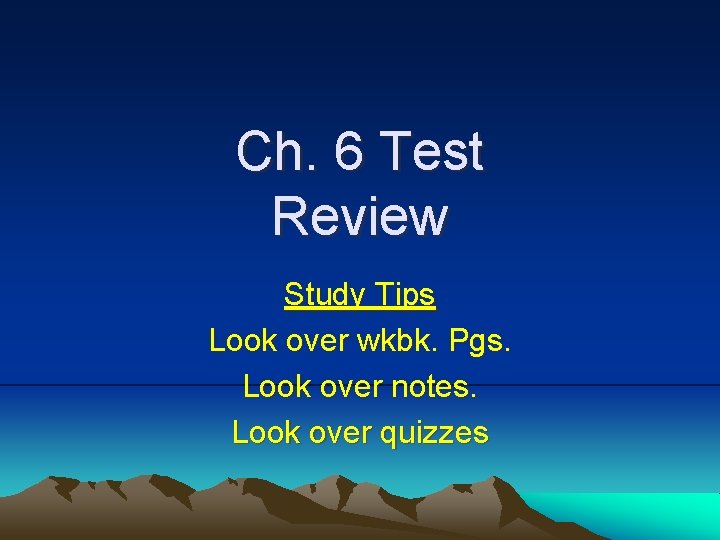 Ch 6 Test Review Study Tips Look over