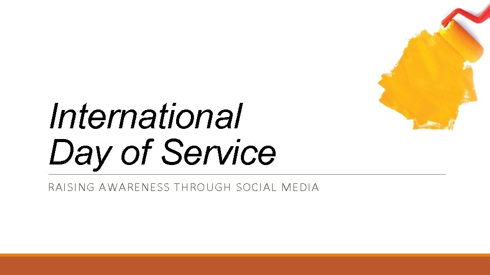 International Day of Service RAISING AWARENESS THROUGH SOCIAL