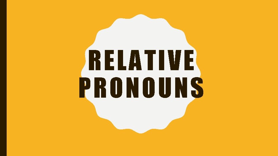 RELATIVE PRONOUNS WHAT IS A RELATIVE PRONOUN DEFINITION